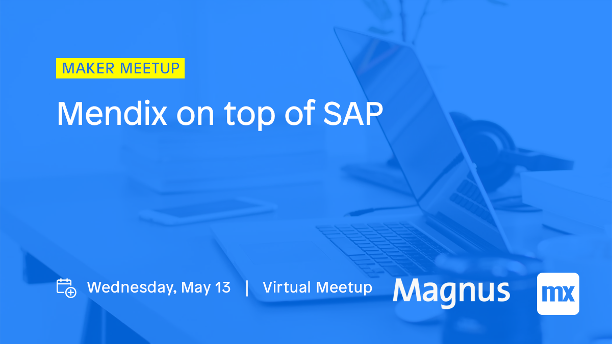 Mendix on top of SAP - Mendix Meetup - Mendix - Go Make It!
